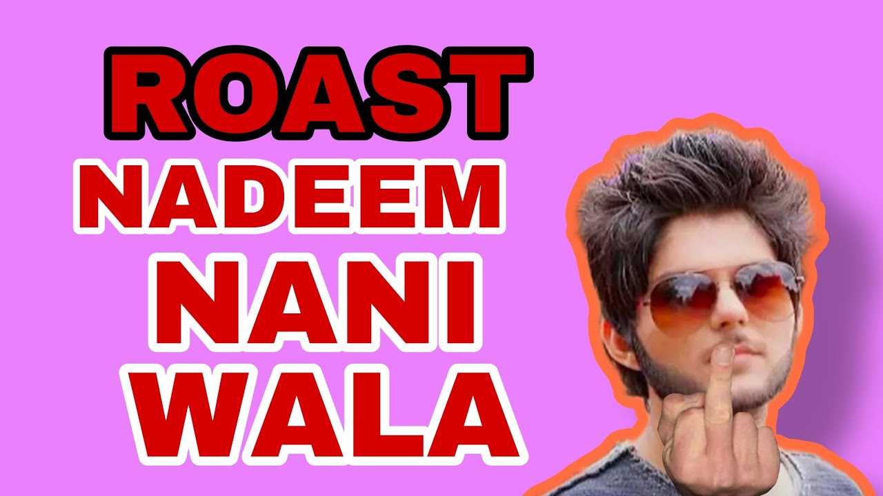ROAST NADEEM NANI WALA 🤣 - YouTube