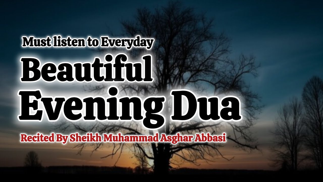 Evening Dua | Evening Zikr | Beautiful Evening Supplication ️ For ...