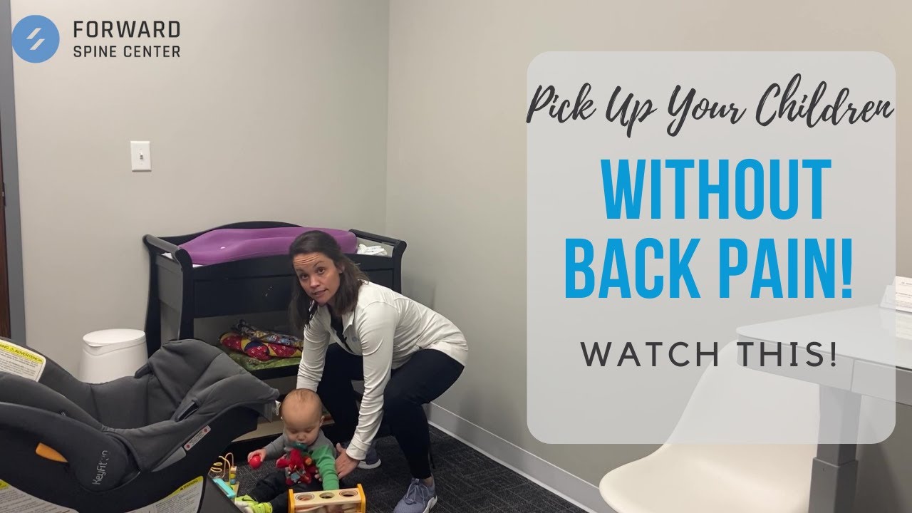 Pick Up Your Children Without Back Pain! / Forward Spine Center - YouTube