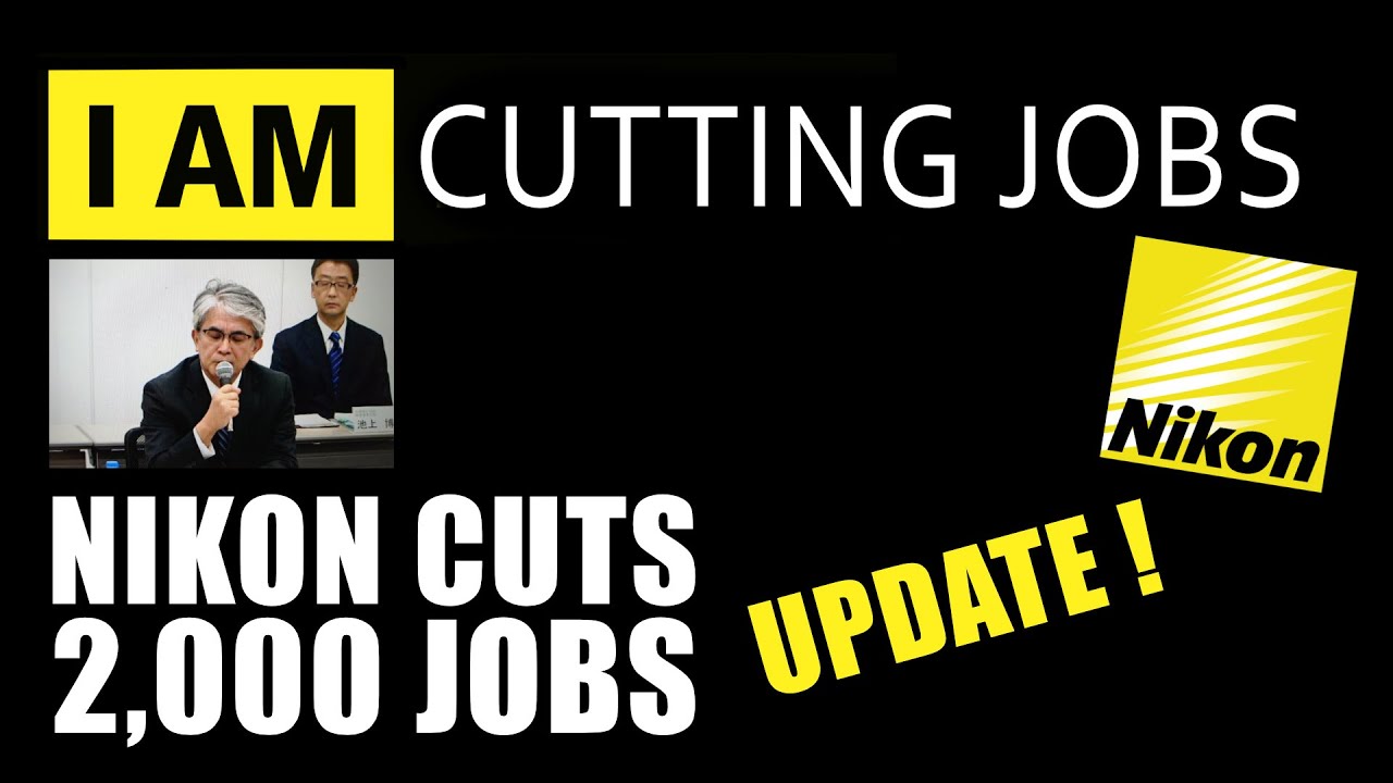 Nikon Cuts 2,000 Jobs From Their Overseas Workforce 🤦🏻‍♂️ - YouTube