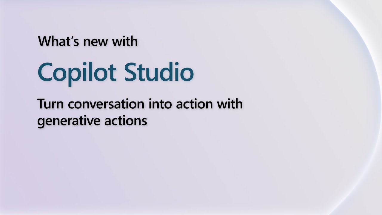 Turn Conversation into Action with Copilot Studio | Power Platform ...