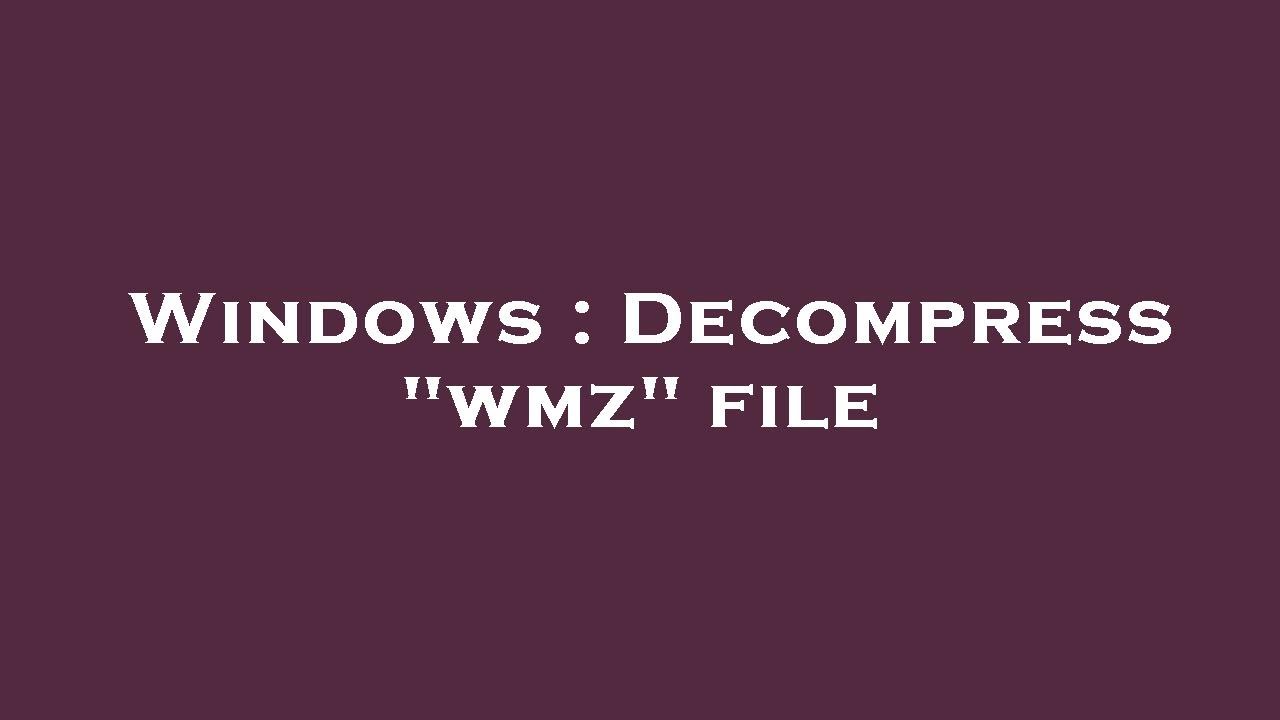 Windows : Decompress "wmz" file - YouTube