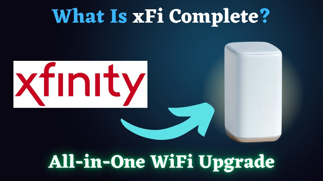 What Is xFi Complete? Xfinity’s All-in-One Internet Upgrade Explained - YouTube