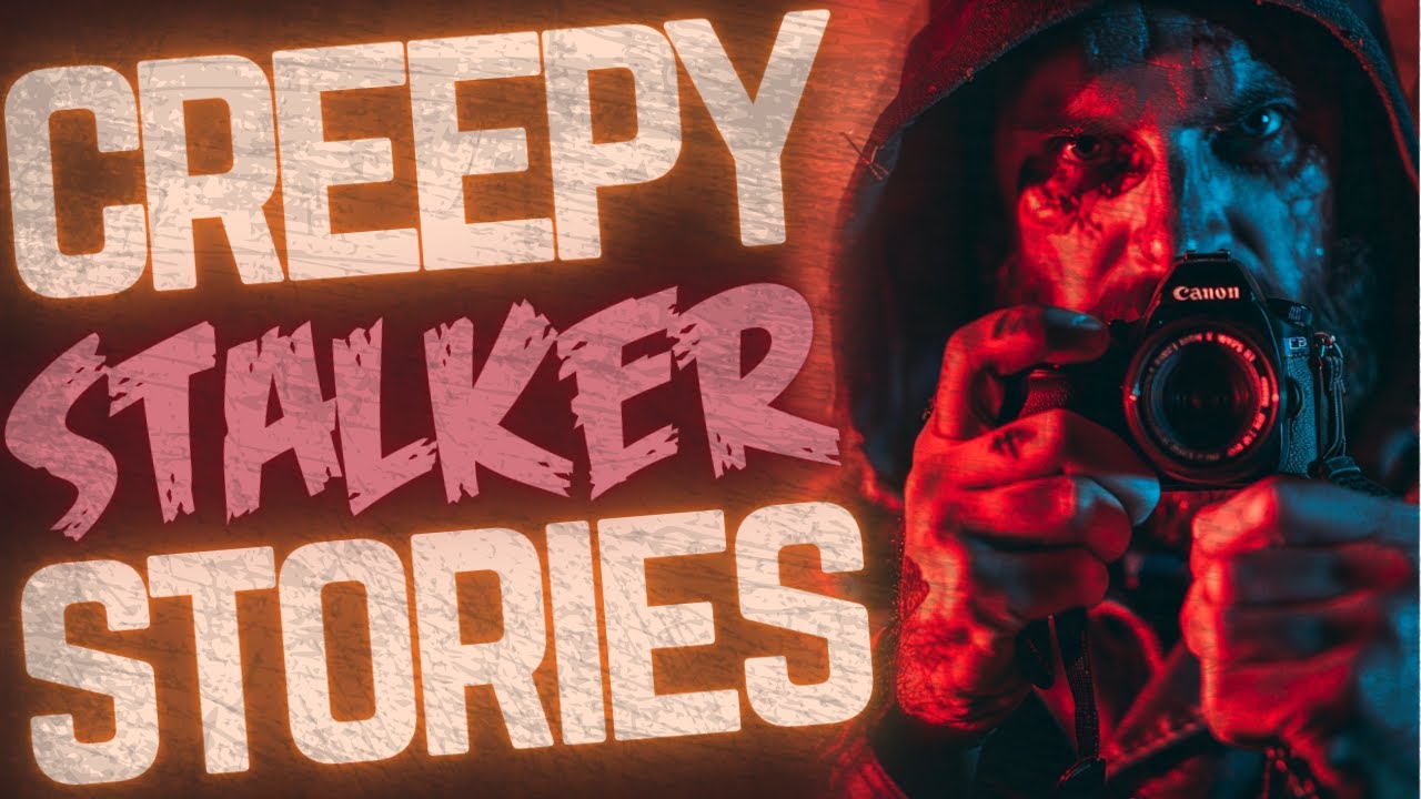 16 TRUE Creepy Stalker Stories || 2 HOUR COMPILATION - YouTube