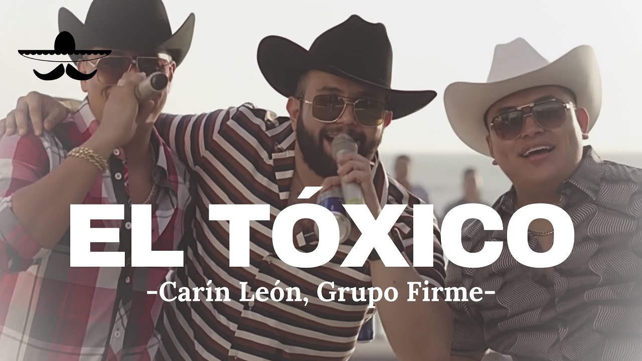 Carín León, Grupo Firme - El Tóxico (LETRA) - YouTube