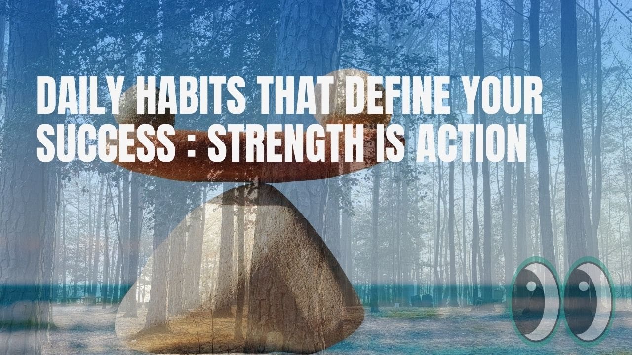 Daily Habits That Define Your Success: Strength is Action - YouTube