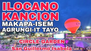ILOCANO KANCION  MAKAPA-ISEM AGRUNGIIT TAYO/Circle Garden at San Guillermo Isabela/mrs.mapalad