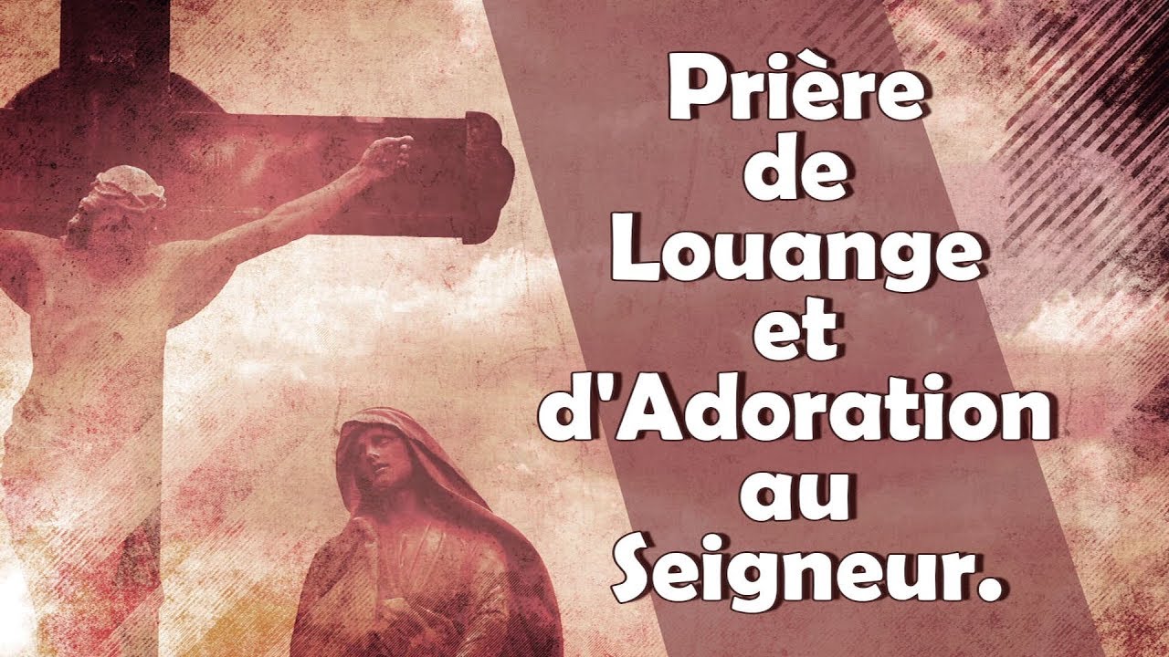 PRIÈRE DE LOUANGE ET D'ADORATION AU SEIGNEUR. Psaume 95 - YouTube