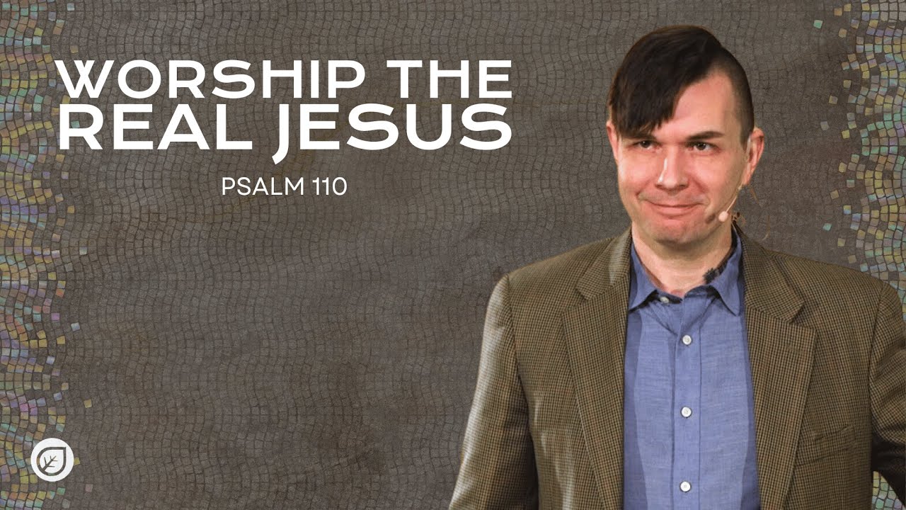 Worship the Real Jesus - Psalm 110 | Andrew Pack - YouTube