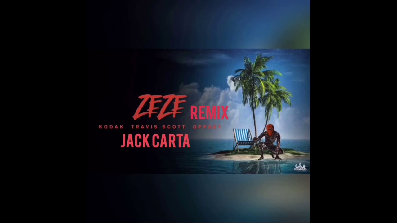 Kodak Black feat. Travis Scott, Jack Carta, Offset. ZeZe remix - YouTube