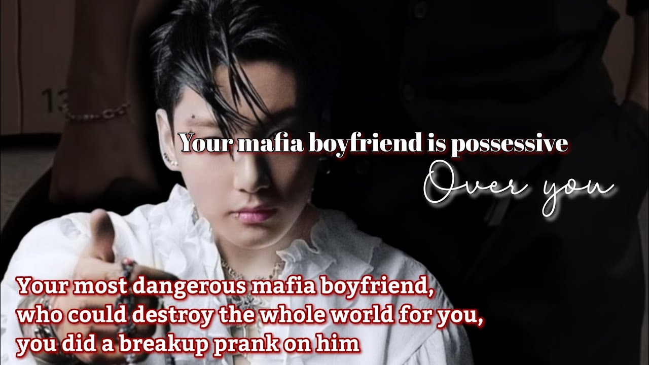 Your mafia boyfriend is possessive over you || Mafia boss & his spoiled ...