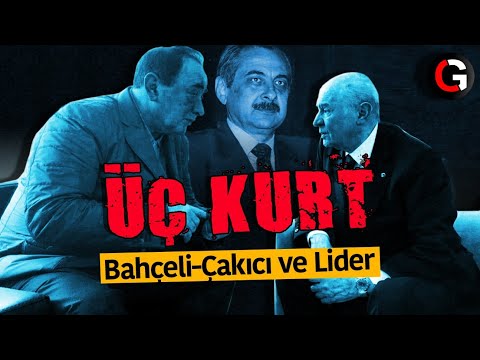 ÜÇ KURT: Bahçeli-Çakıcı ve Lider