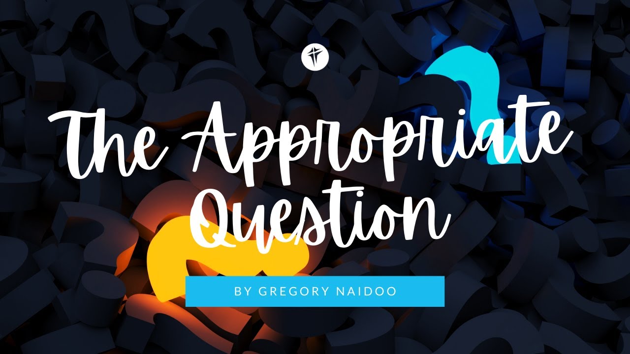 The Embassy Church | The Appropriate Question | By Gregory Naidoo ...