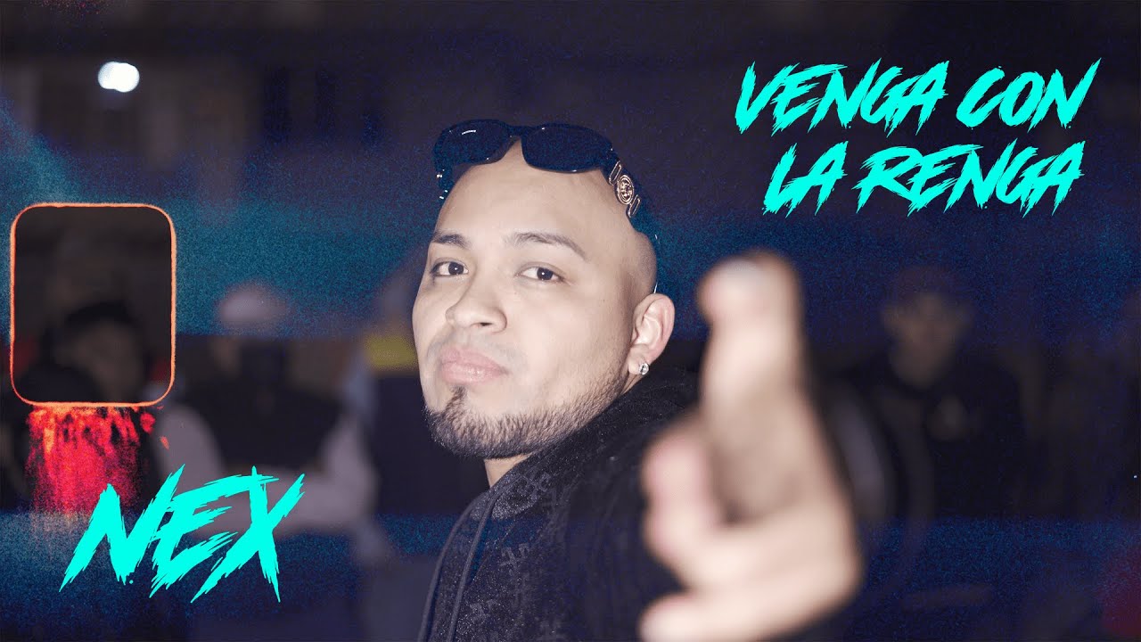 Nex - Venga Con La Renga (Video Oficial) (Ft DJ VIX) - YouTube