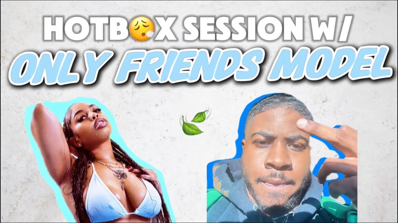HOT BOX SESSION WITH ONLY FRIENDS MODEL, GOT STOOD UP ON MY BIRTHDAY WEEK💔,IS JASPERS HAUNTED ...