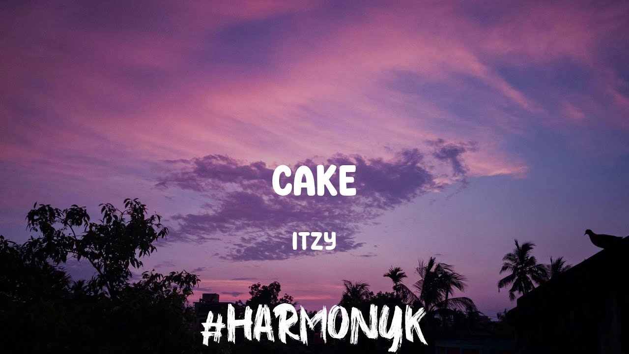 (Lyrics) CAKE - ITZY - Cake, cake, cake, cake, cake - YouTube