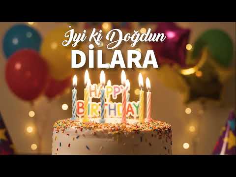İYİ Kİ DOĞDUN DİLARA - İSME ÖZEL DOĞUM GÜNÜ ŞARKISI - MUTLU YILLAR SANA