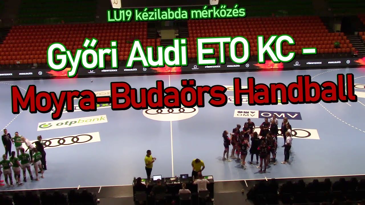 Győri Audi ETO KC - Moyra-Budaörs Handball ( LU19 kézilabda ) - YouTube