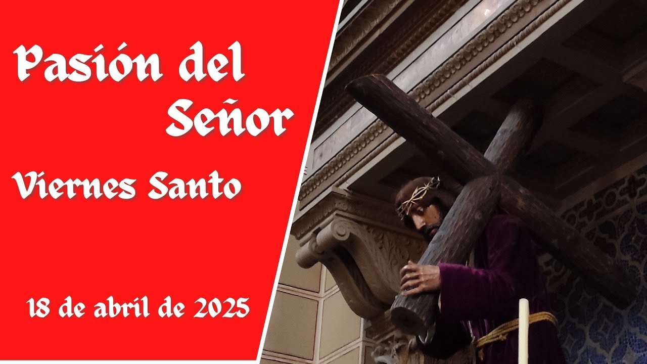 Pasión de nuestro Señor. Viernes Santo. - YouTube