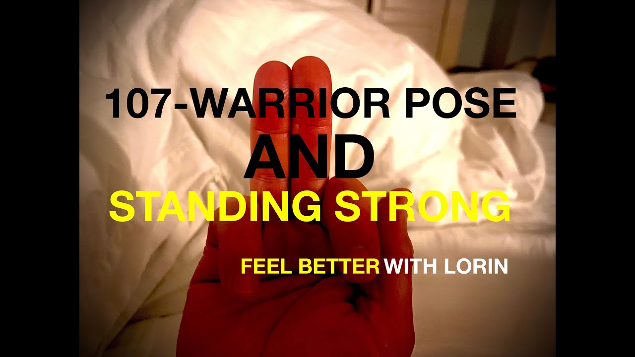 107-WARRIOR POSE AND STANDING STRONG - YouTube
