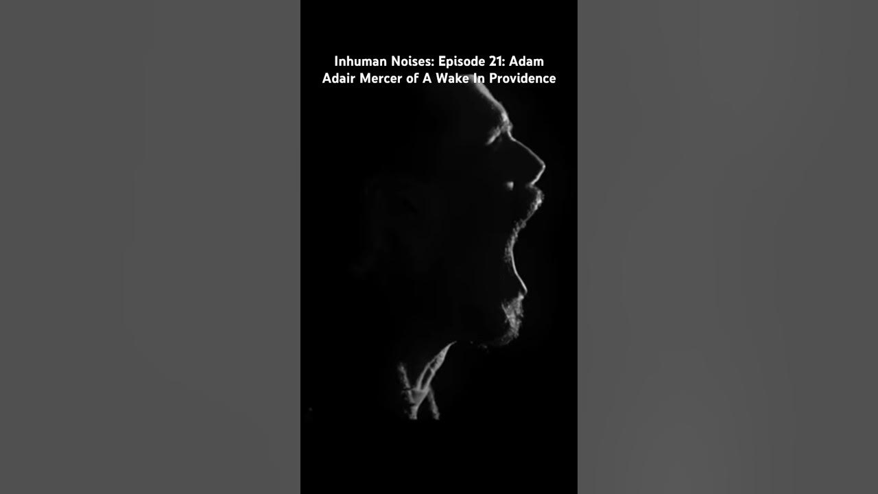 Inhuman Noises: Episode 21: Adam Adair Mercer of A Wake In Providence #shorts #matthewman # ...