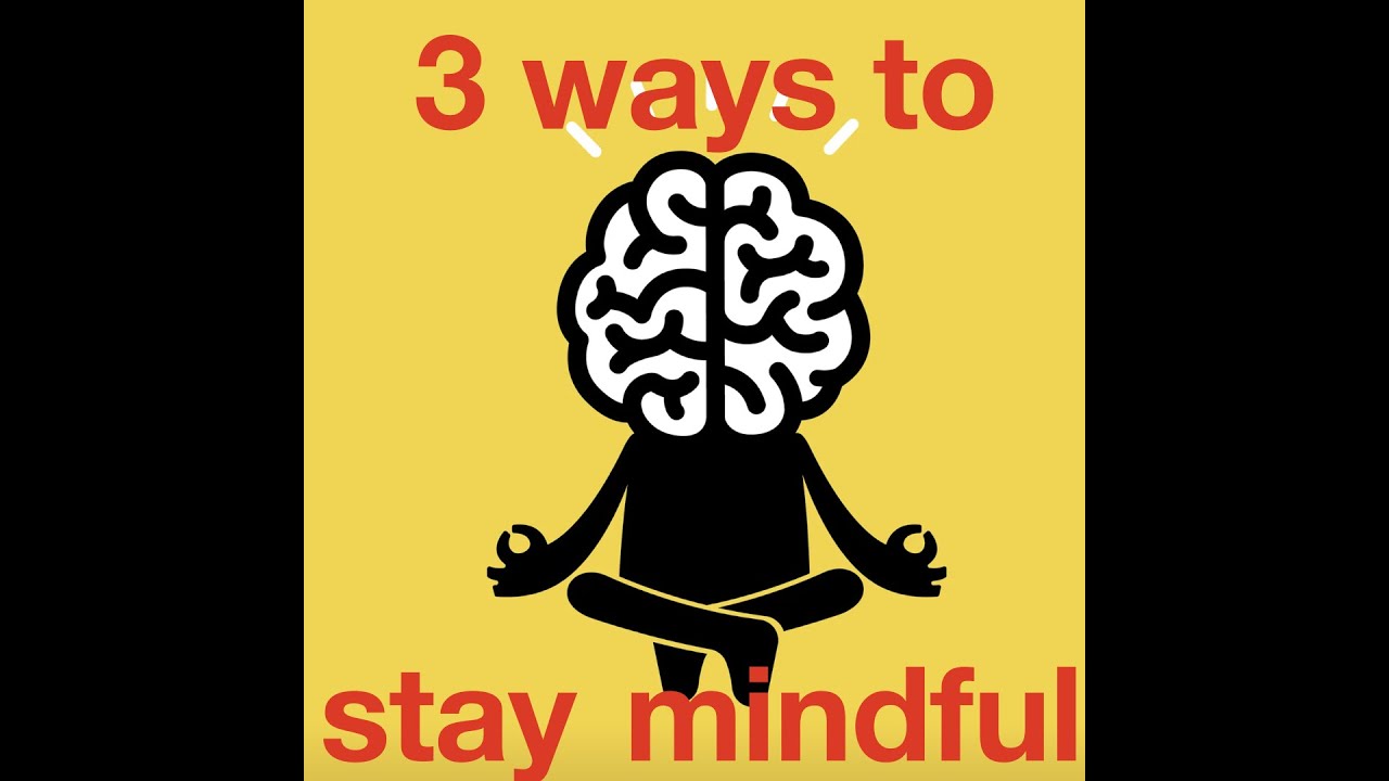 3 Ways to Stay Mindful - YouTube