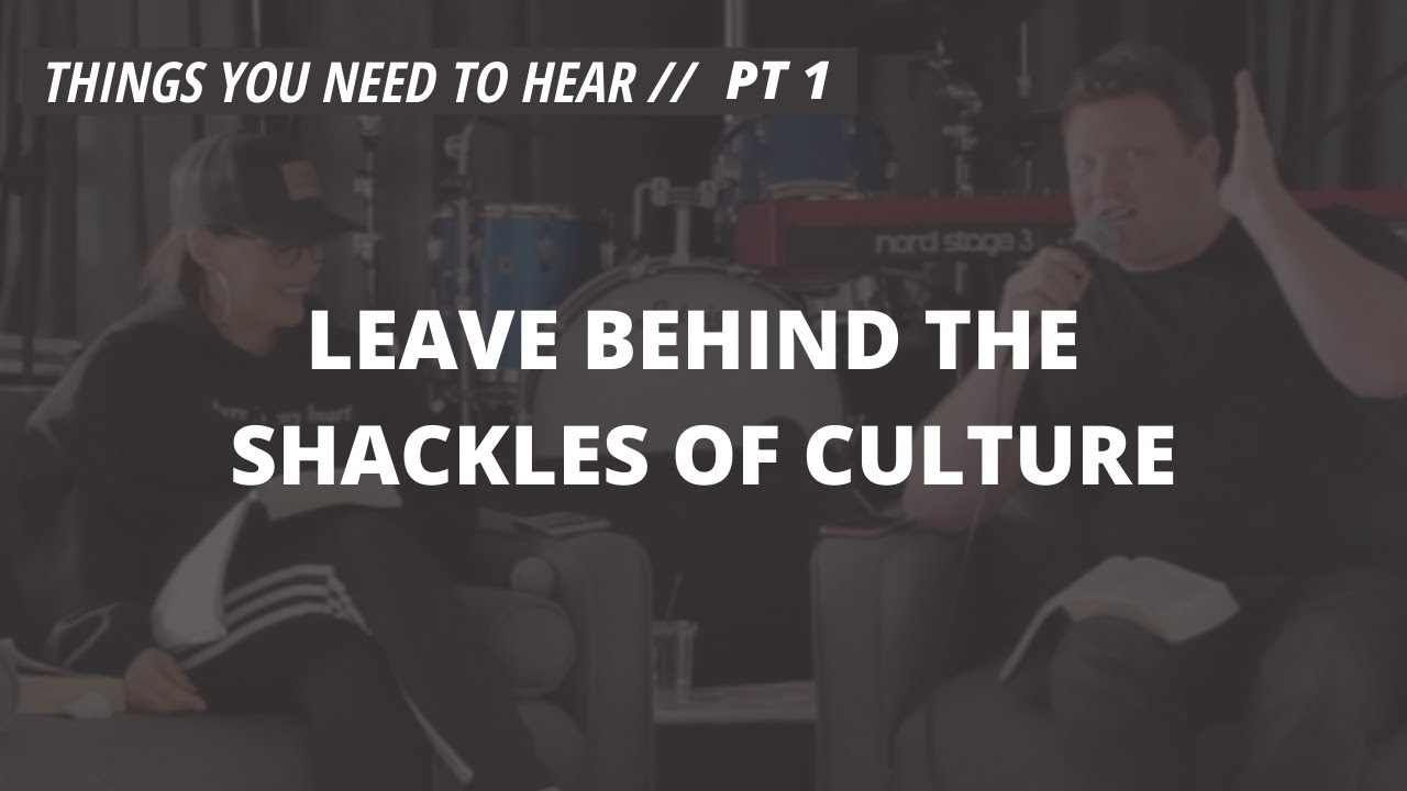 Leave Behind the SHACKLES OF CULTURE l Kevin & Shi-Anne Eakin l Eyes On ...