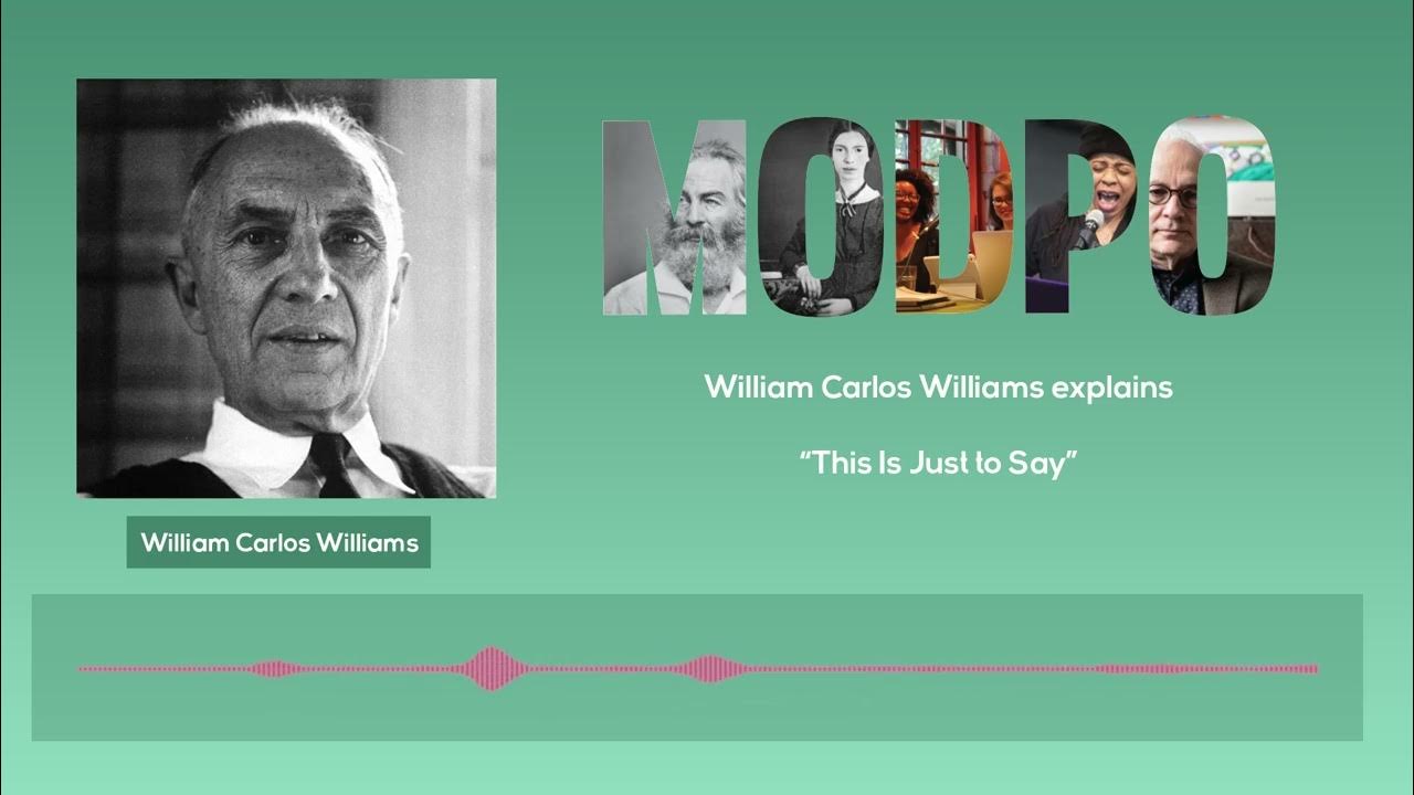 William Carlos Williams explains "This Is Just to Say" (Audio Only ...