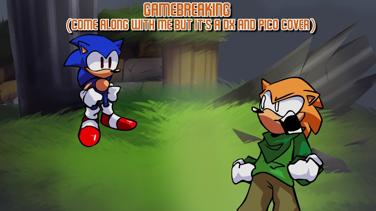Gamebreaking (Come Along With Me but It's a DX and Pico Cover) - YouTube