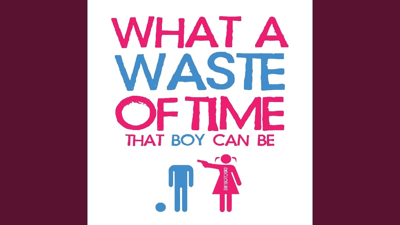 What a Waste of Time (That Boy Can Be) - YouTube