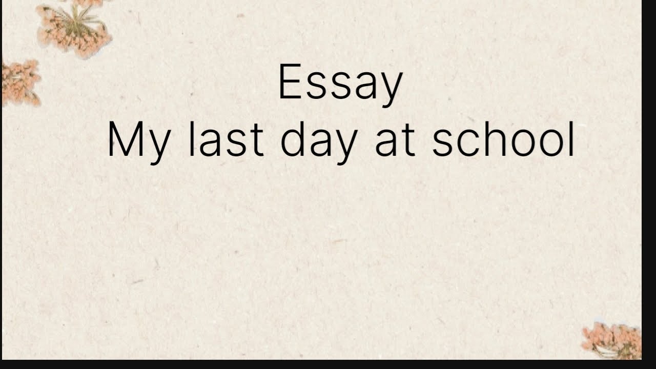 Essay My last day at school 🏫.essay in English My last day at school ...