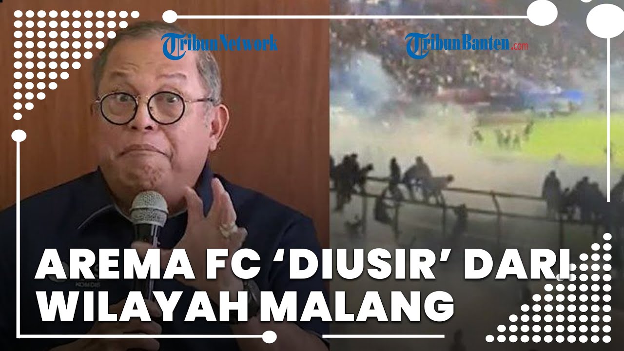 Buntut Tragedi Kanjuruhan, Arema FC 'Diusir' dari Wilayah Malang hingga ...