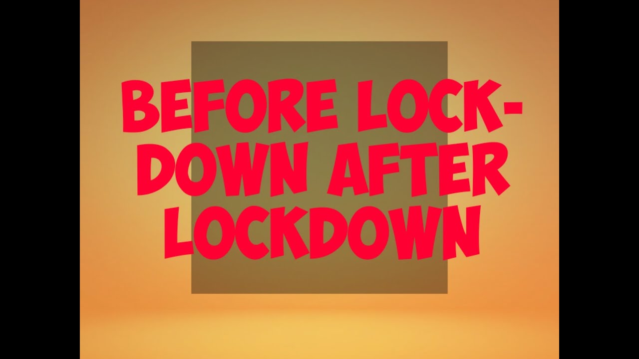 AFTER LOCKDOWN & BEFORE LOCKDOWN !! - YouTube