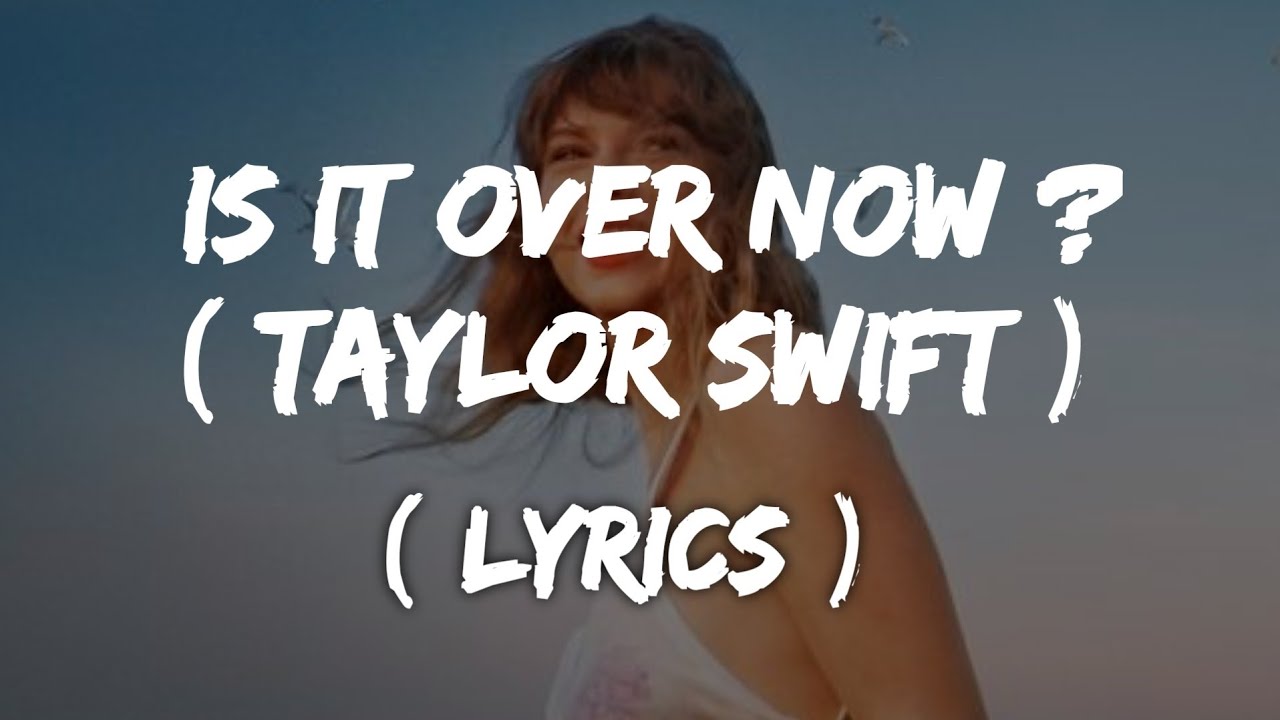 Is it Over Now Lyrics ( Taylor Swift ) | English Lyrics Songs | Best ...