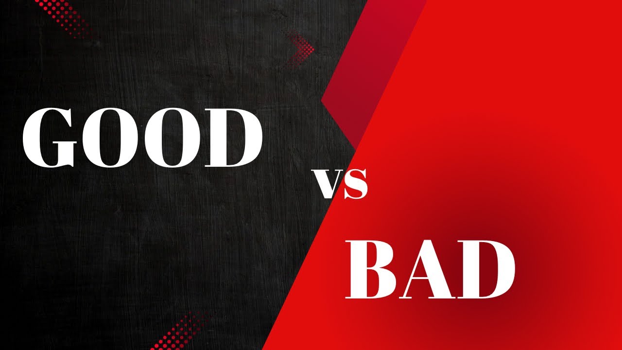 Good vs Bad - YouTube