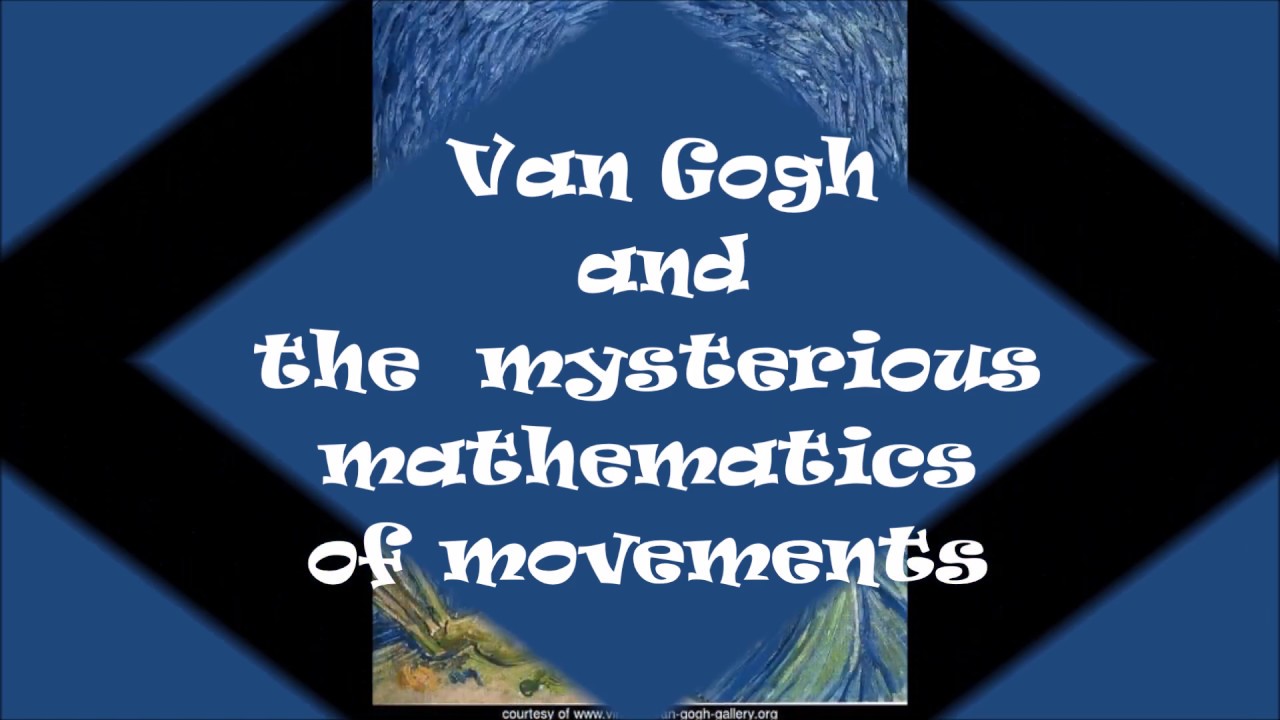 Van Gogh and the mysterious mathematics of movements - YouTube