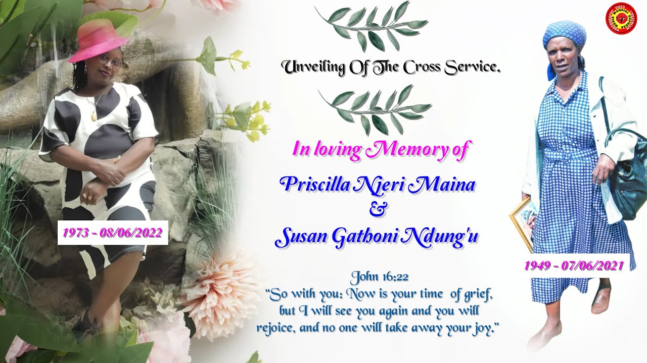 UNVEILING OF THE CROSS SERVICE OF PRISCILLA NJERI MAINA & SUSAN GATHONI NDUNG’U. (Friday 07.06. ...