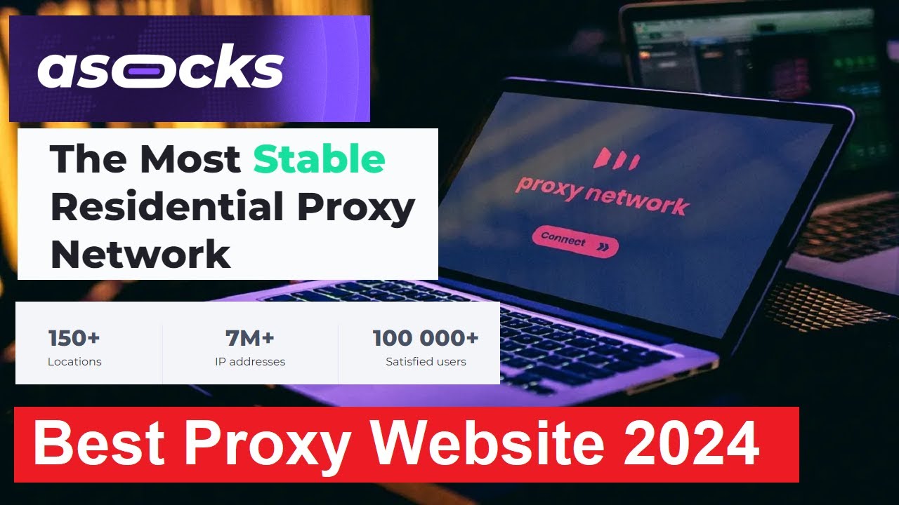 Best Residential Proxies Website 2024 | ASocks 7000,000+ IPs from ...