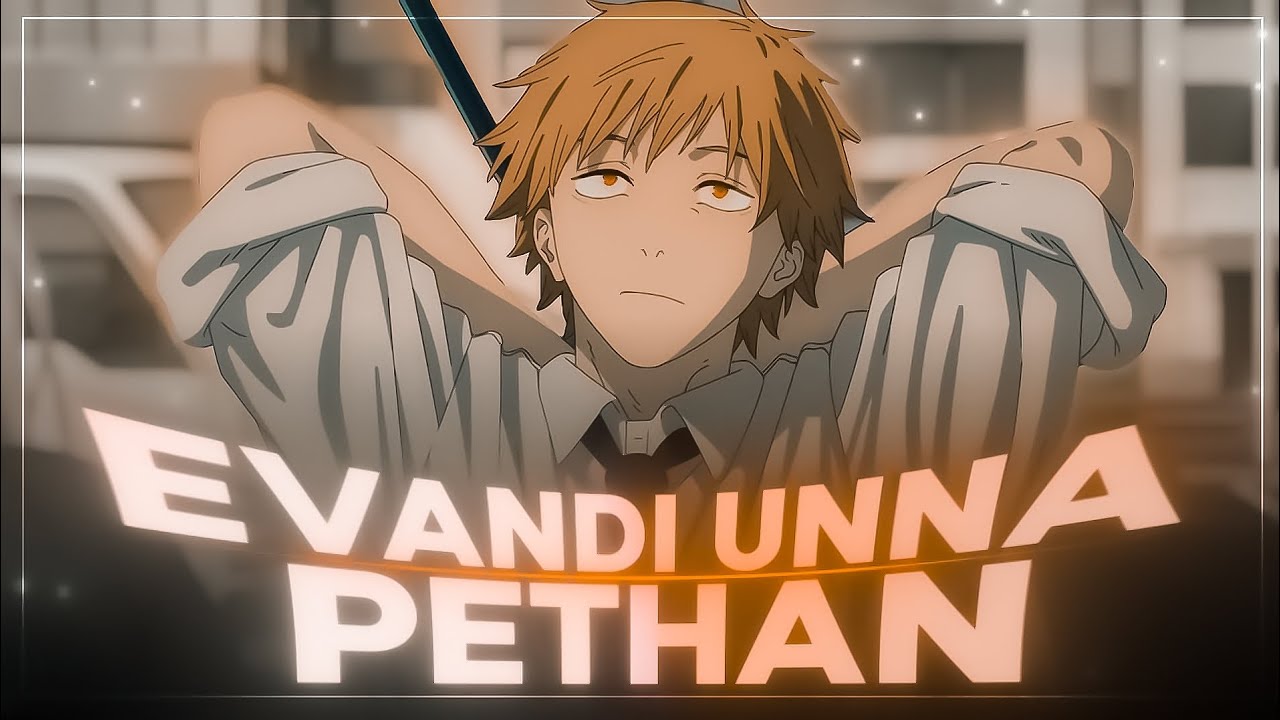 Chainsaw Man | EvanDi Unna Pethan | AMV EDIT Tamil - YouTube