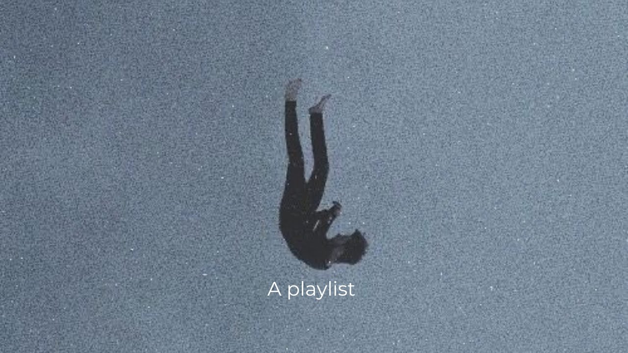 A playlist for all the sad imaginary scenarios in your head - YouTube