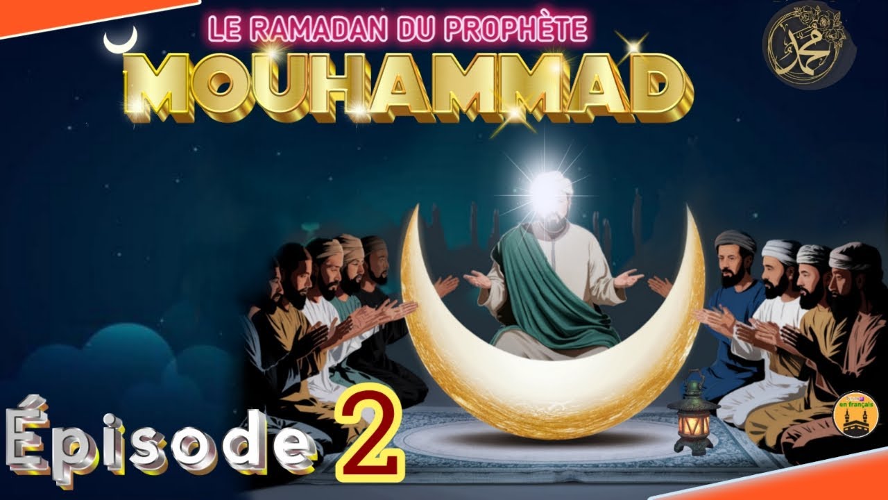 Le prophète mouhammad et Ramadan- Épisode 2 - YouTube