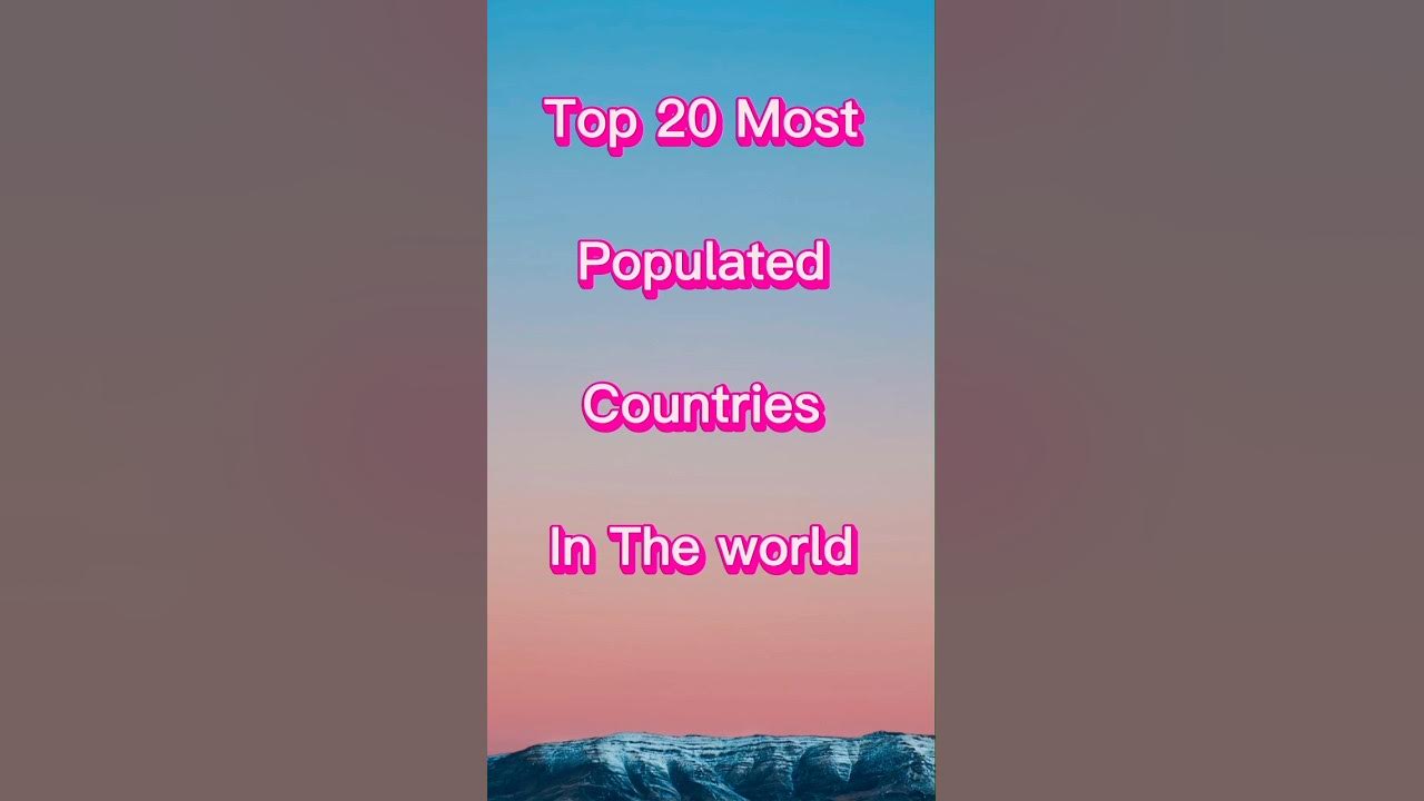 Top 20 Most Populated Countries In The World 🌎 Youtube