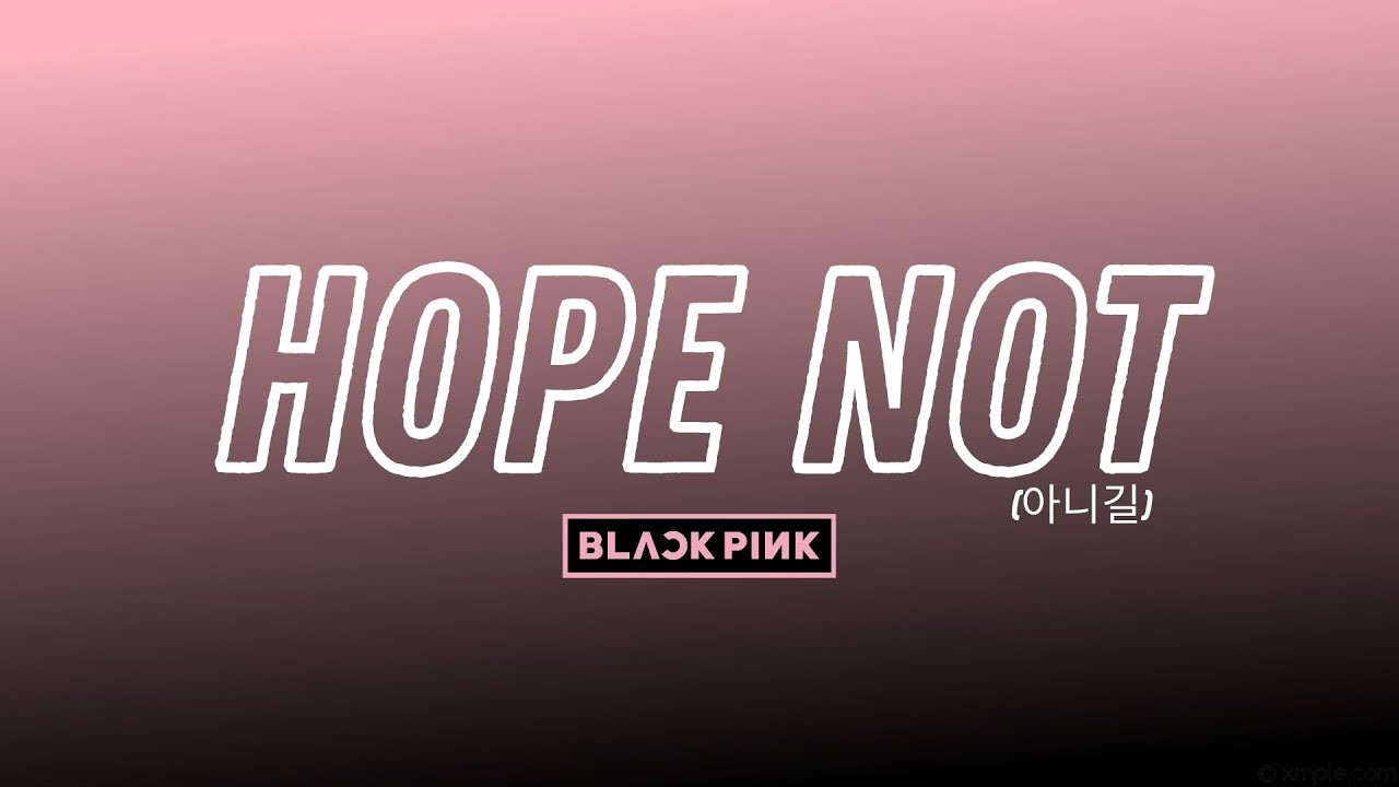 BLACKPINK - Hope Not Lyrics (Romanization) - YouTube