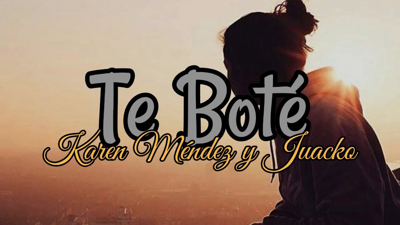 Te Boté 💔 - Karen Méndez & Juacko (Cover) Remix (LETRA) - YouTube