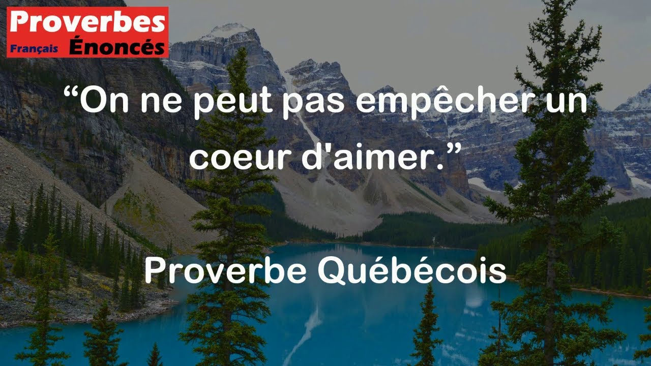 On ne peut pas empêcher un coeur d'aimer. - Proverbe Québécois - YouTube