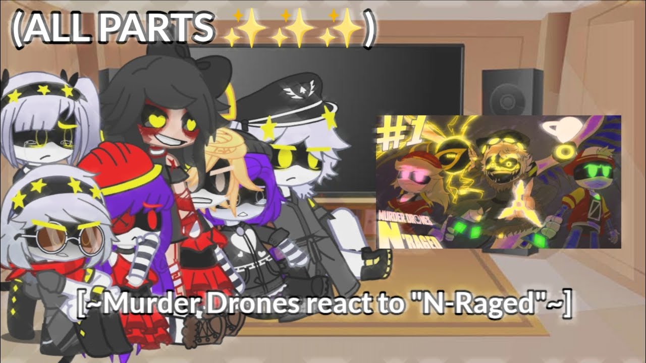 [ Murder Drones react to "N-Raged" ] ALL PARTS AND FULL VID! (almost ...