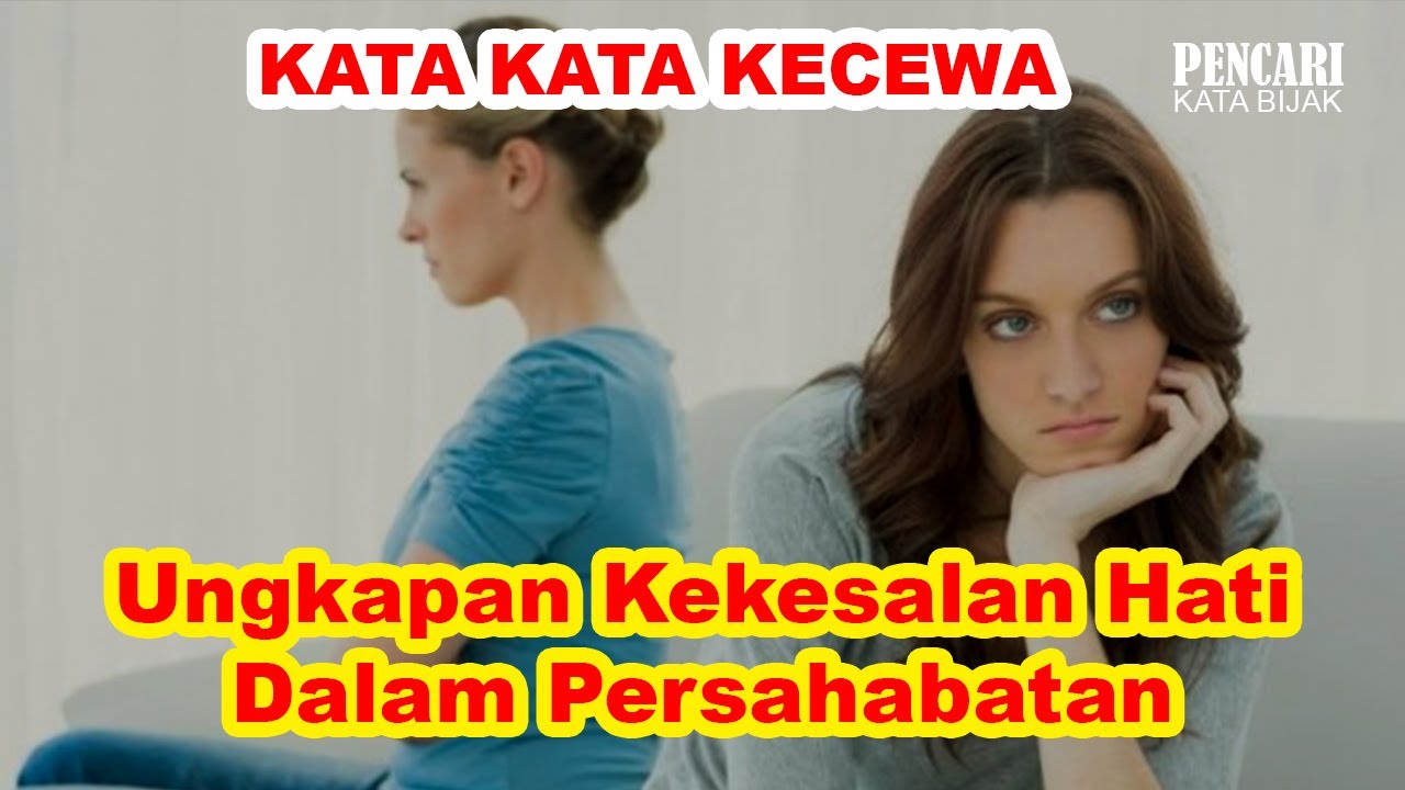 Kata Kata Kecewa Dalam Persahabatan Ungkapan Kekesalan Hati - YouTube