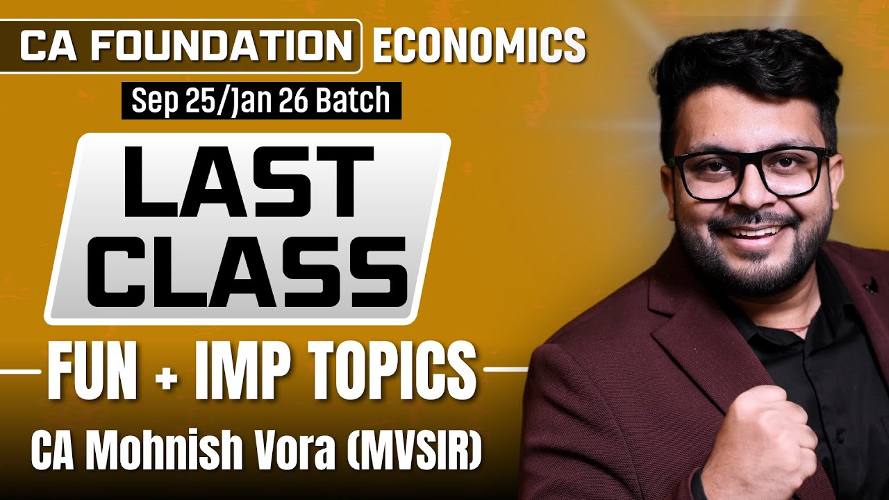 Last Class of Economics | CA Foundation 2025 Batch | CA Mohnish Vora ...