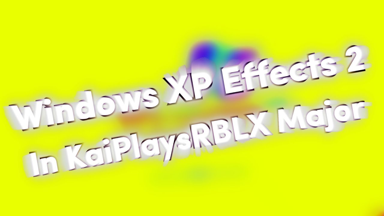 Windows XP Effects 2 In KaiPlaysRBLX Major - YouTube