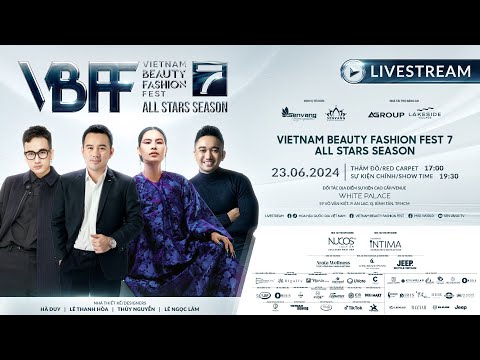 VIETNAM BEAUTY FASHION FEST 7 - ALL STARS SEASON - [LIVESTREAM]